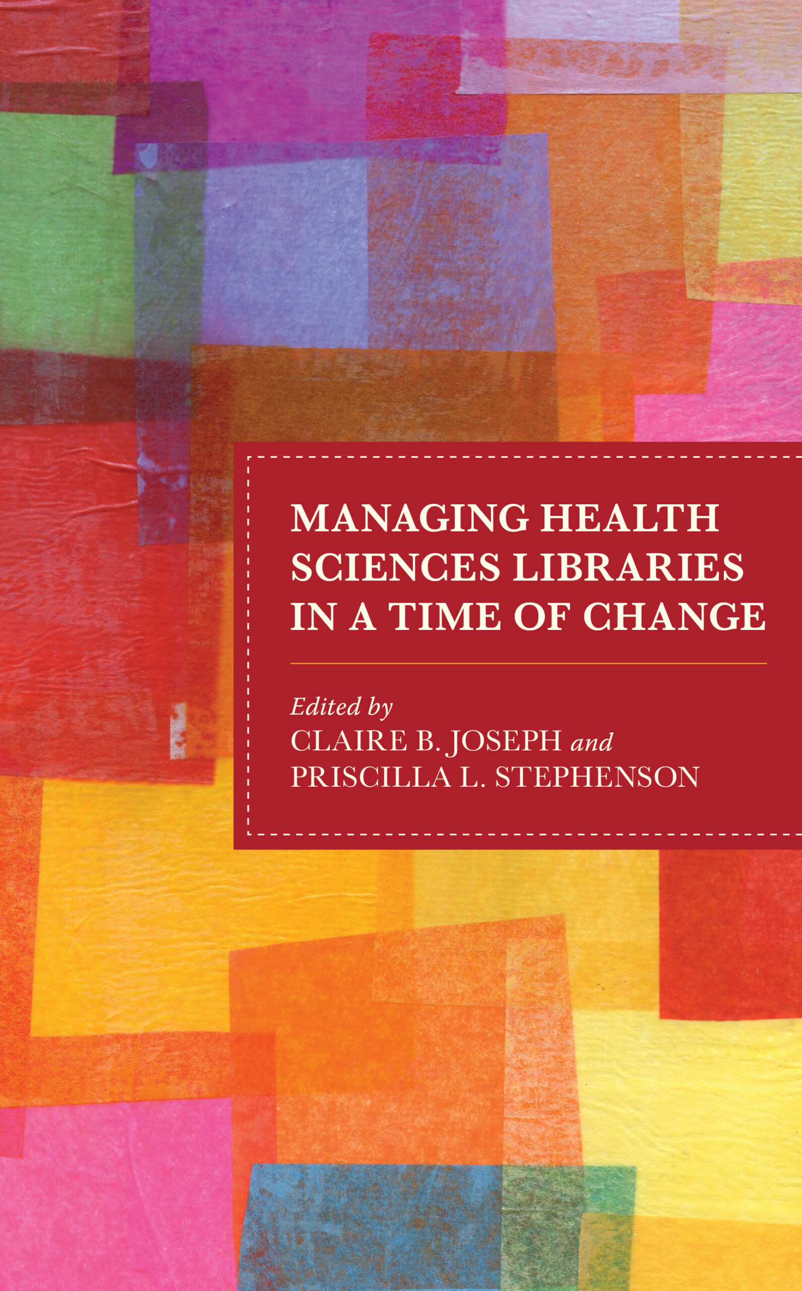 Managing Health Sciences Libraries in a Time of Change - MLA